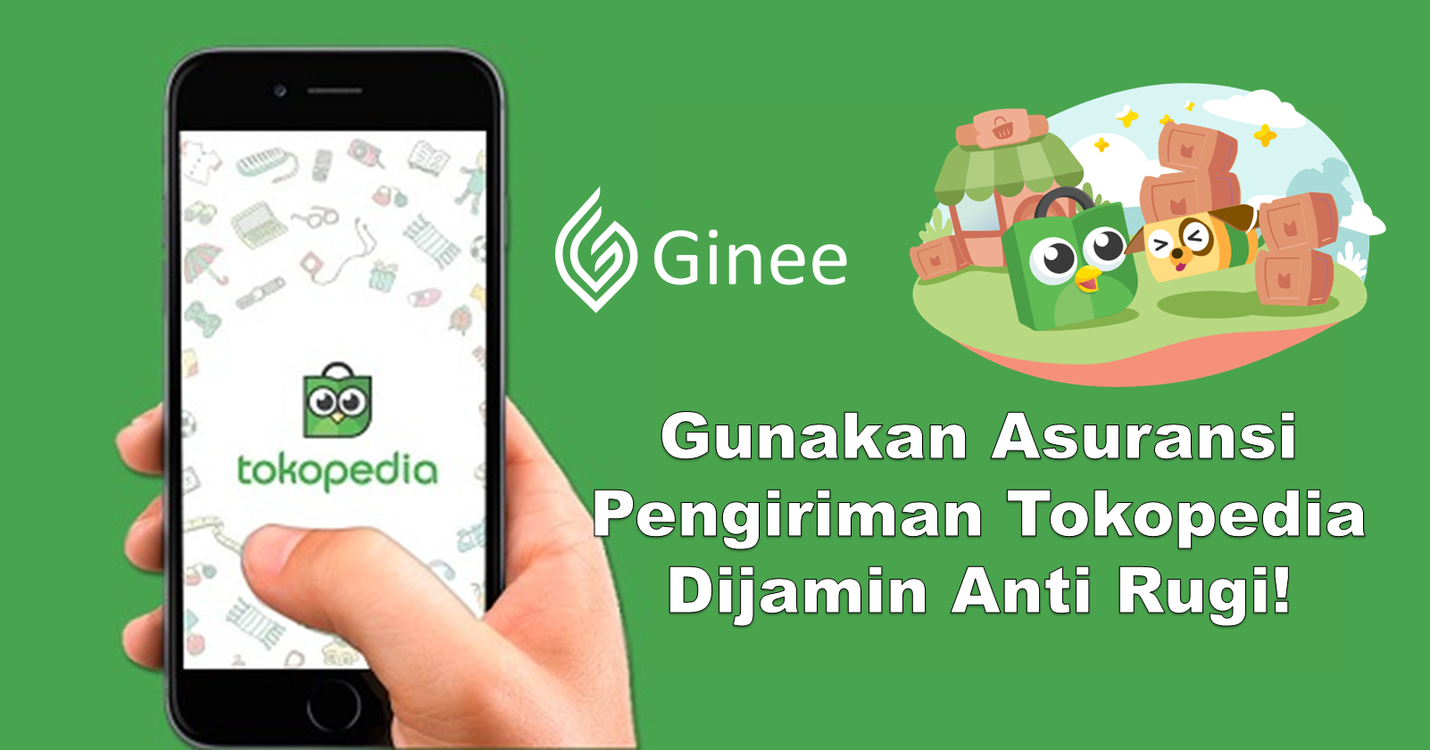 Gunakan Asuransi Pengiriman Tokopedia Dijamin Anti Rugi! - Ginee