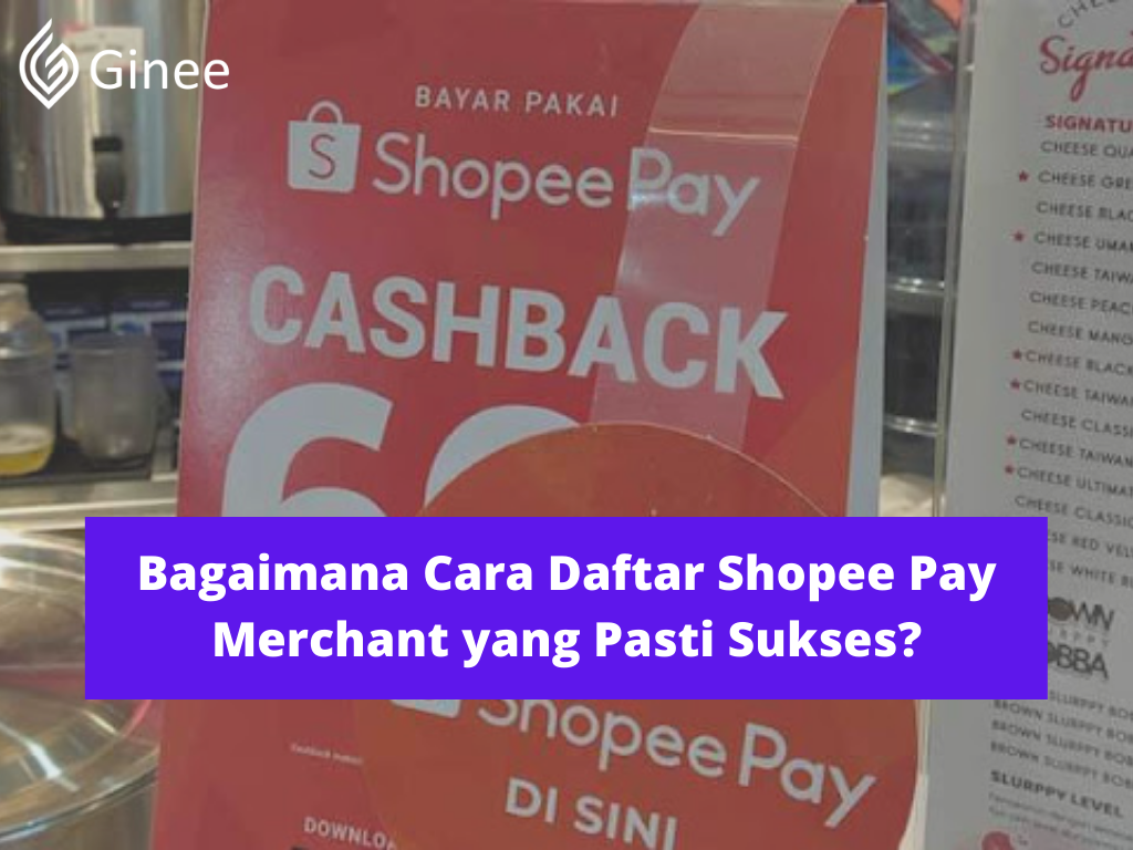 Bagaimana Cara Daftar Shopee Pay Merchant yang Pasti Sukses? - Ginee