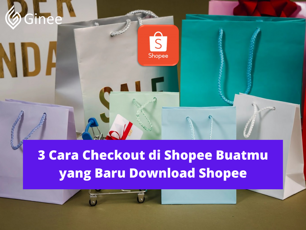 3 Cara Checkout di Shopee Buatmu yang Baru Download Shopee - Ginee