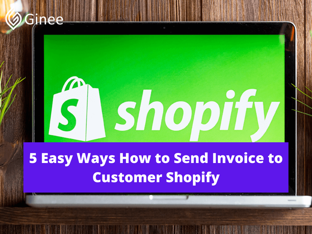 5 Easy Ways How to Send Invoice to Customer Shopify - Ginee